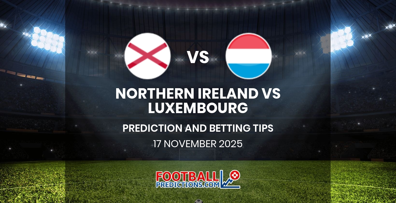 Northern Ireland vs Luxembourg Prediction & Betting Tips | 17/11/2025 ...