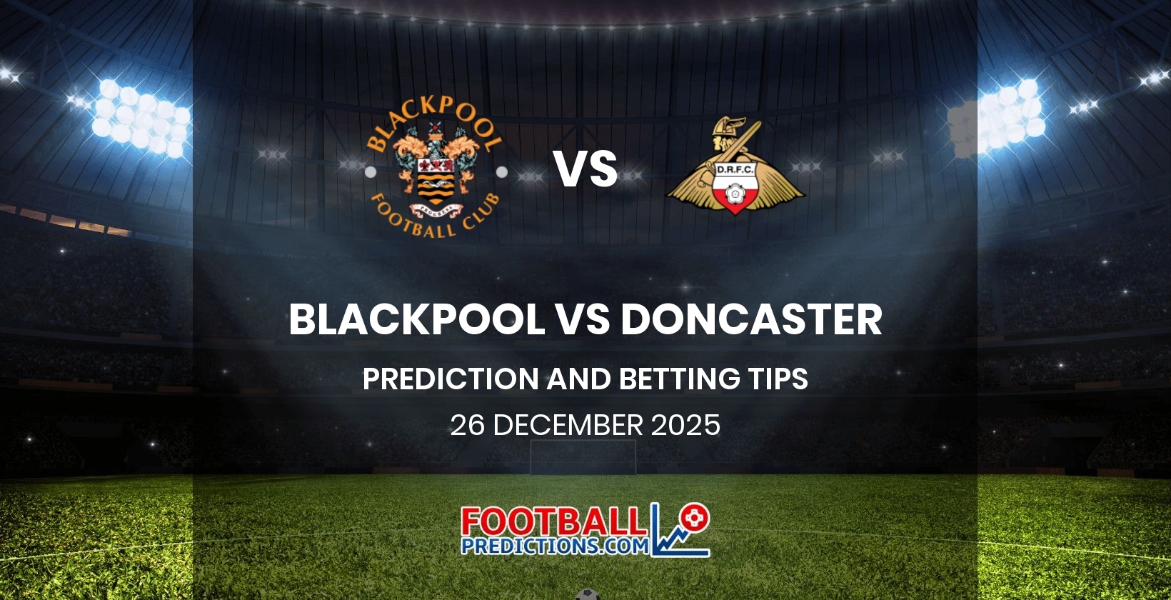 Blackpool vs Doncaster Prediction & Betting Tips | 26/12/2025 ...