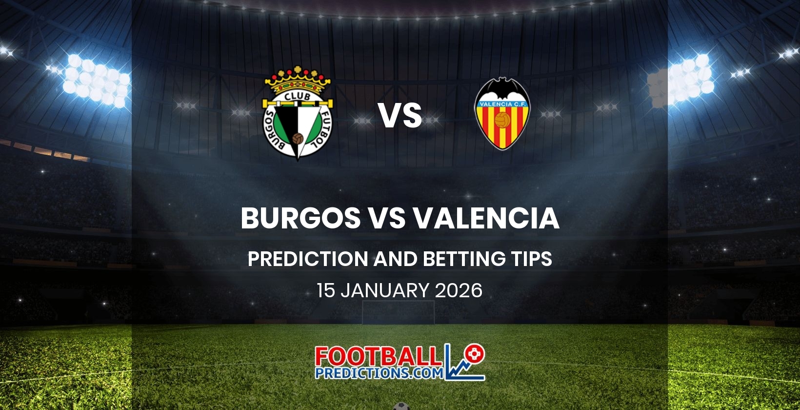 Burgos vs Valencia Prediction & Betting Tips | 15/01/2026 ...