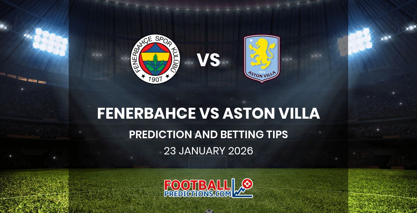 Fenerbahce vs Aston Villa Prediction & Betting Tips | 22/01/2026 ...