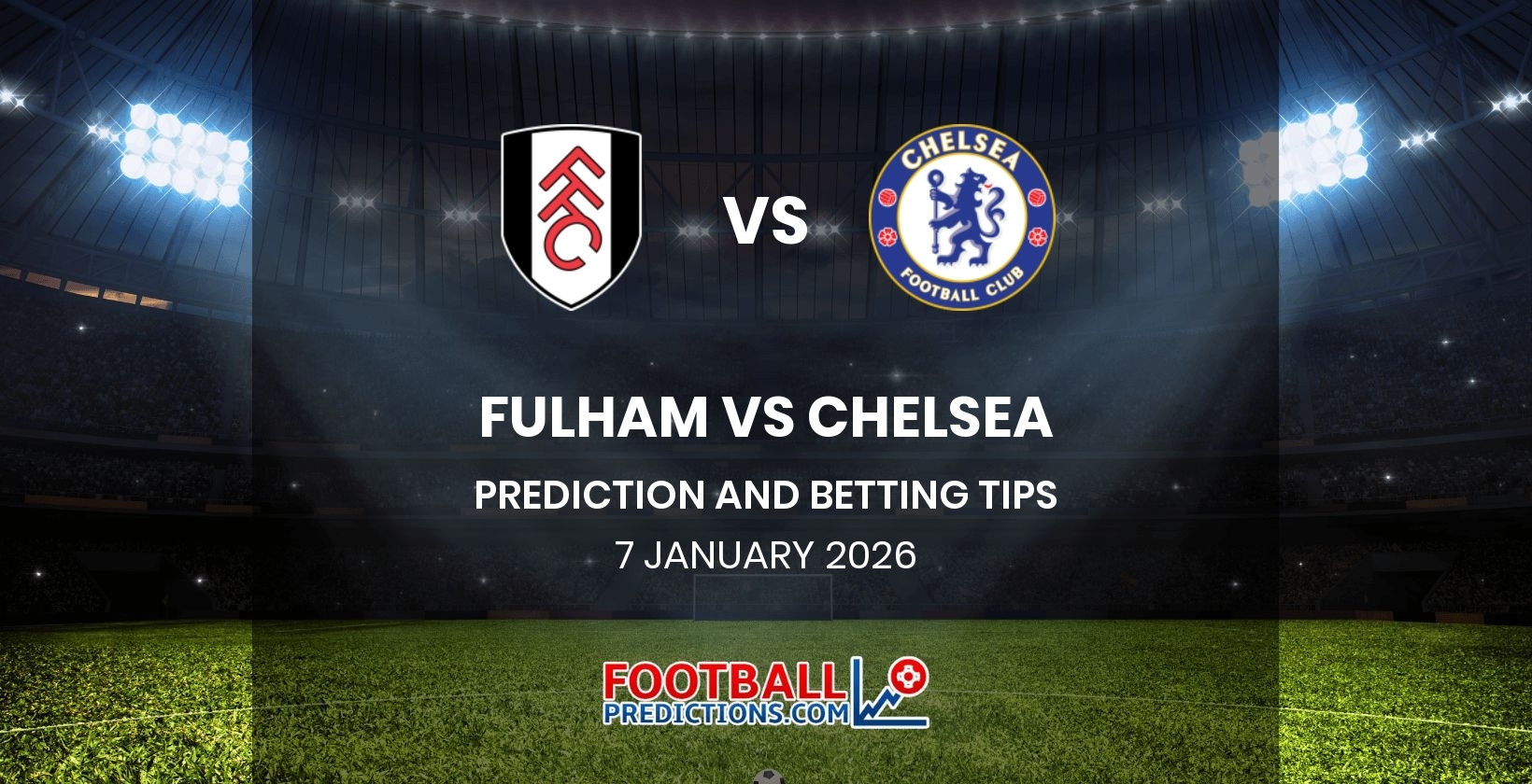 Fulham vs Chelsea Prediction & Betting Tips | 07/01/2026 ...