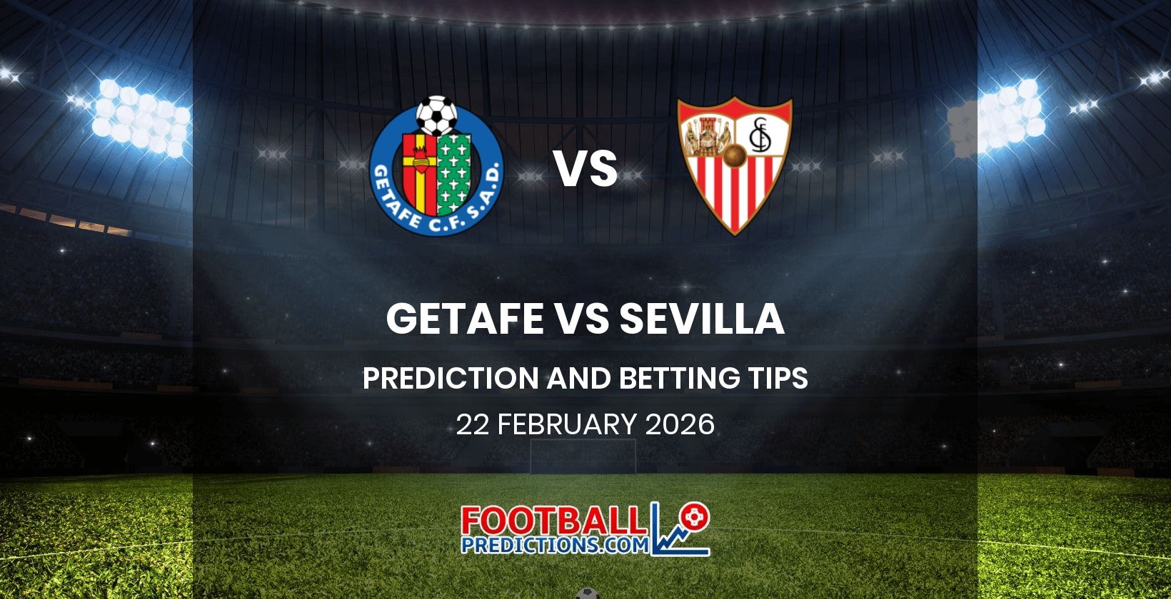Getafe vs Sevilla Prediction & Betting Tips | 22/02/2026 ...