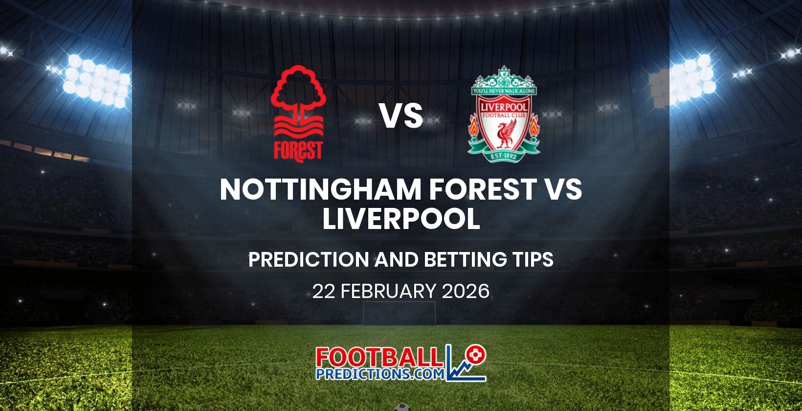 Nottingham Forest vs Liverpool Prediction & Betting Tips | 22/02/2026 ...