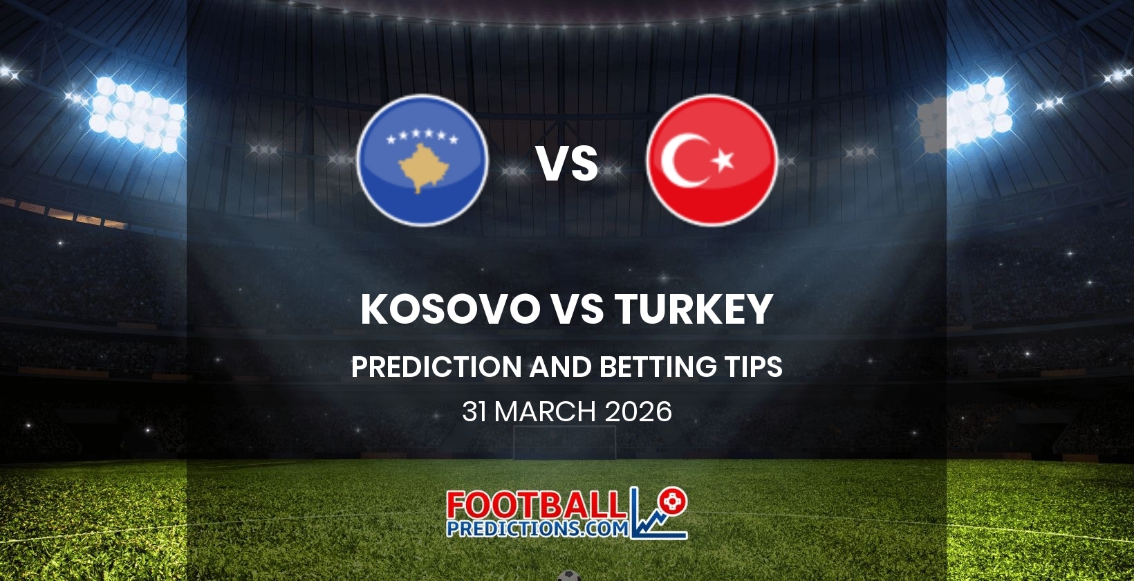 Kosovo vs Turkey Prediction & Betting Tips | 31/03/2026 ...